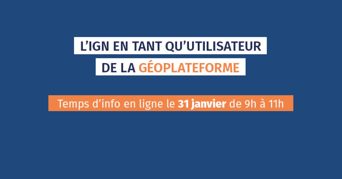 L’IGN en tant qu’utilisateur de la Géoplateforme - Programme ...